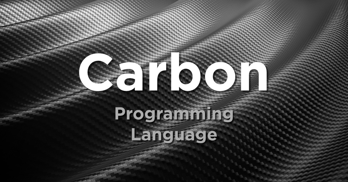 Google Open-Sources Carbon, a Potential C++ Successor · Programmers ...